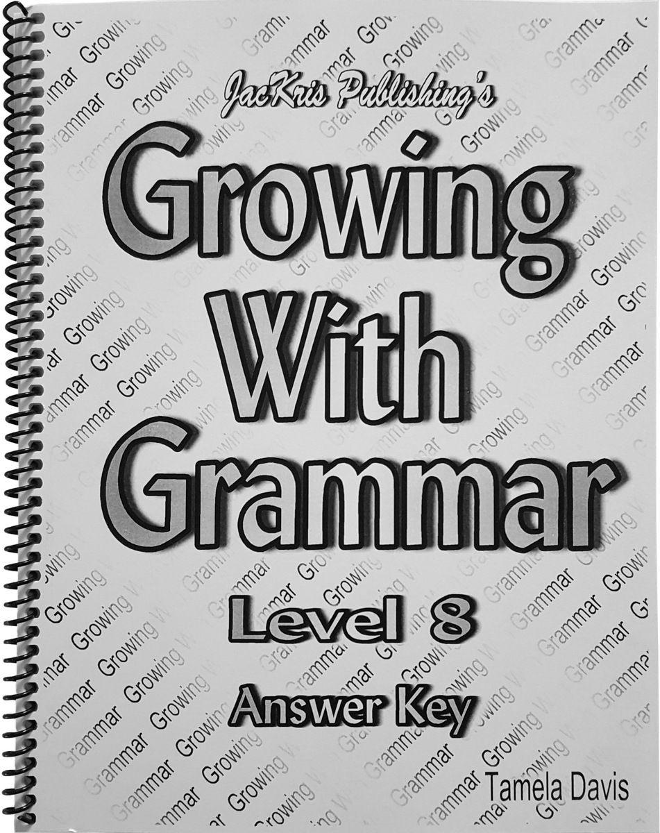 Growing With Grammar, Level 8, Answer Key – JacKris Publishing